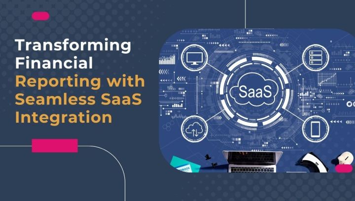 Transforming Financial Reporting With Seamless Saas Integration